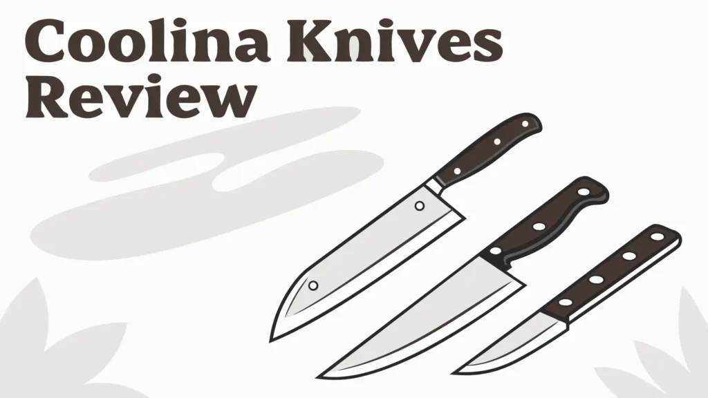 Coolina Knives Review: Are They Worth the Hype? - Home Reviewed